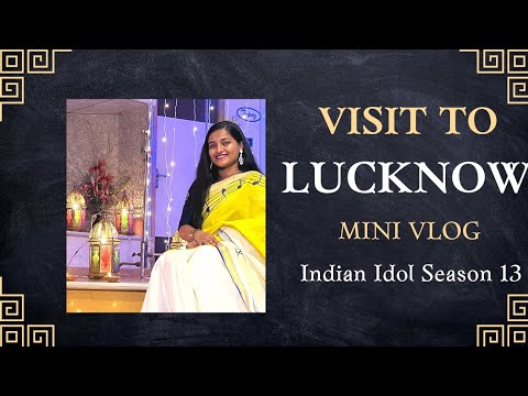 Visit to Lucknow||Sanchari Sengupta||Indian Idol Season 13||Mini Vlog ...