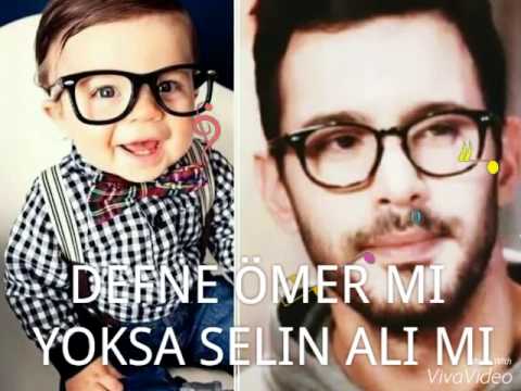 Omerle Defne MI YOKSA SELIN ALI MI