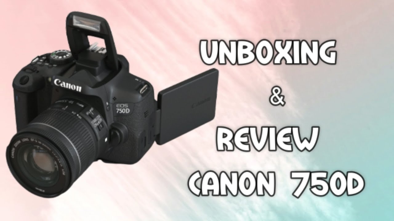 UNBOXING CANON EOS 750D | Review Kamera Canon Indonesia - YouTube