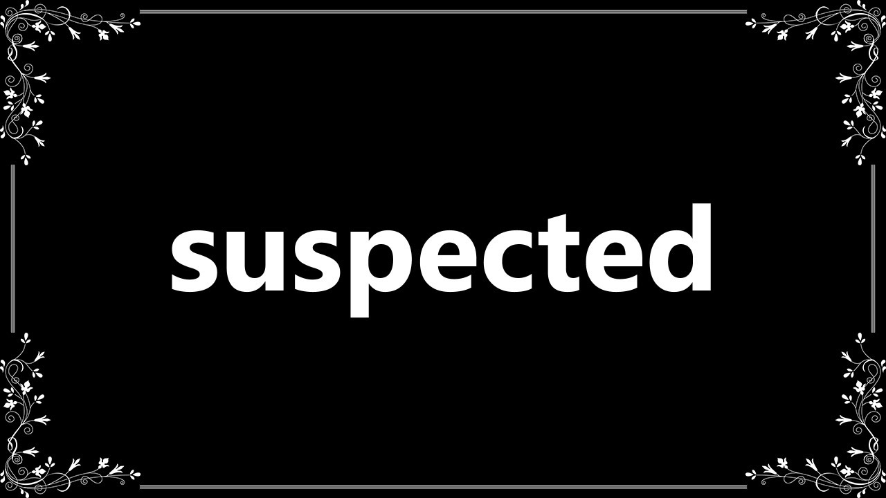 Suspected - Meaning and How To Pronounce - YouTube