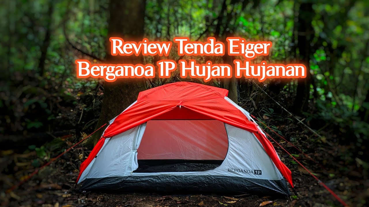 Eiger Berganoa 1P dalam kondisi hujan - YouTube