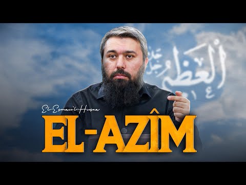 El-Azîm | El-Esmau'l Husna 51 | Enes Yelgün