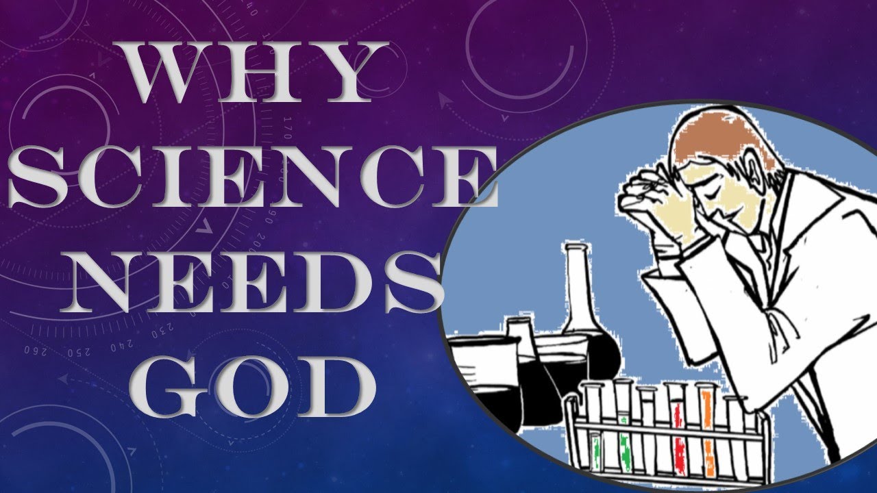 Why Science Needs God and Needs Scientists to Have Faith in God - YouTube
