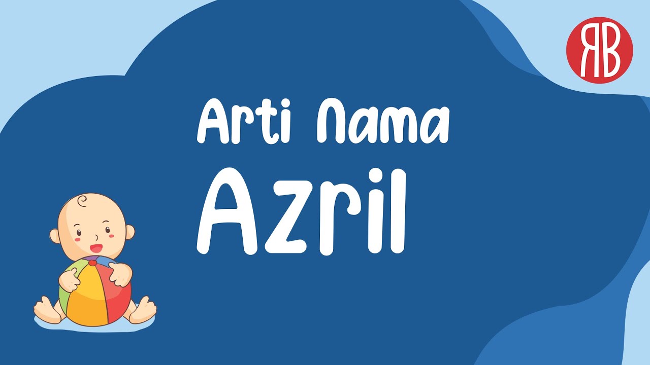 Arti Nama Azril & Kombinasi Rangkaian Nama - YouTube