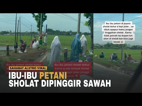 VIRAL VIDEO Ibu-ibu Petani di Jepara Sholat Zuhur di Pinggir Sawah, Lantaran Tak Ada Tempat Sholat.