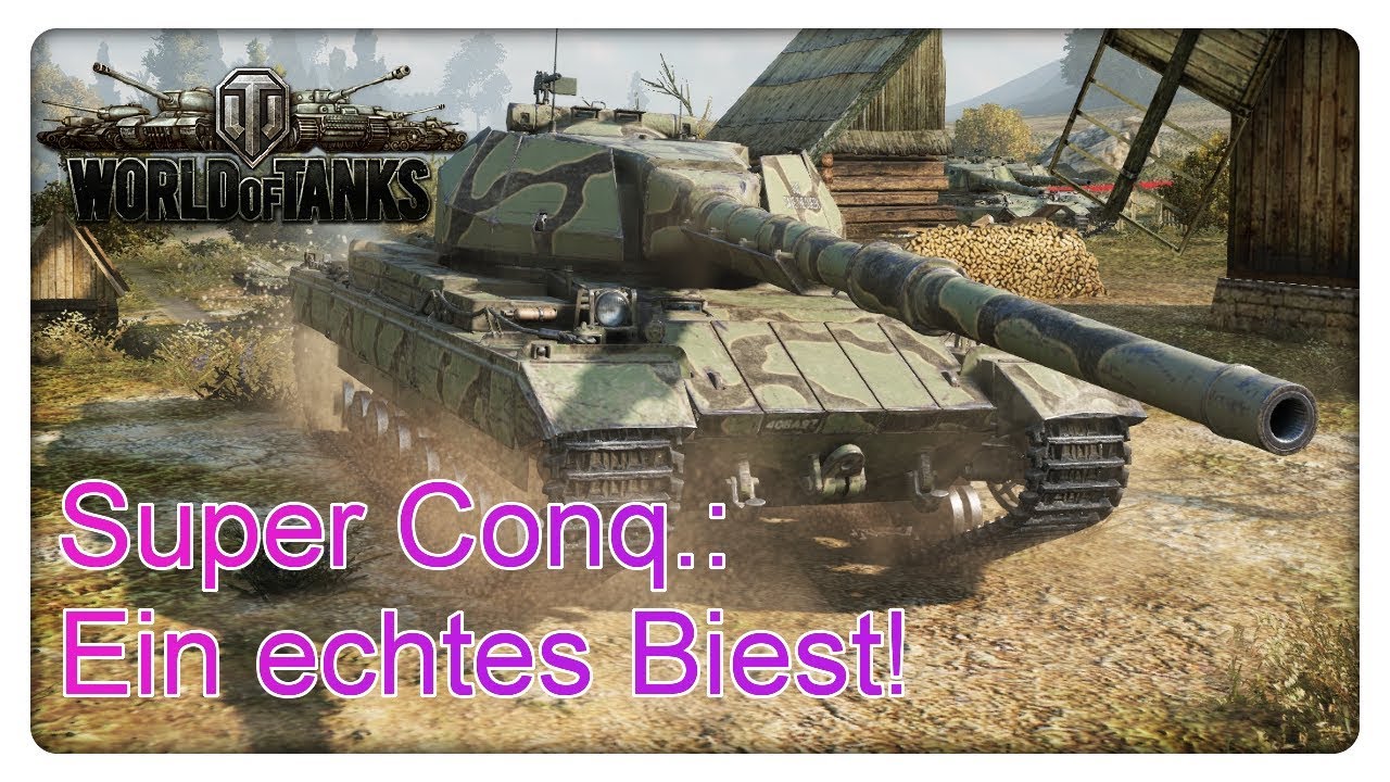 Super Conq.: Ein echtes Biest! [World of Tanks - Gameplay - Deutsch ...