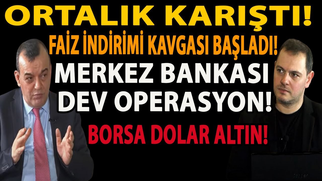 ORTALIK KARIŞTI! FAİZ İNDİRİMİ KAVGASI BAŞLADI! MERKEZ BANKASI DEV OPERASYON! BORSA DOLAR ALTIN ...