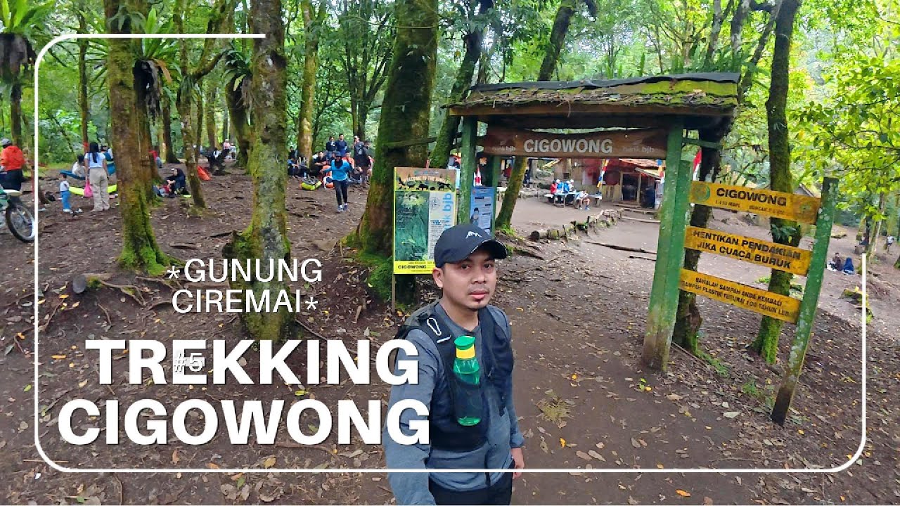 Trekking Cigowong - Jalur Pendakian Gunung Ciremai via Palutungan ...