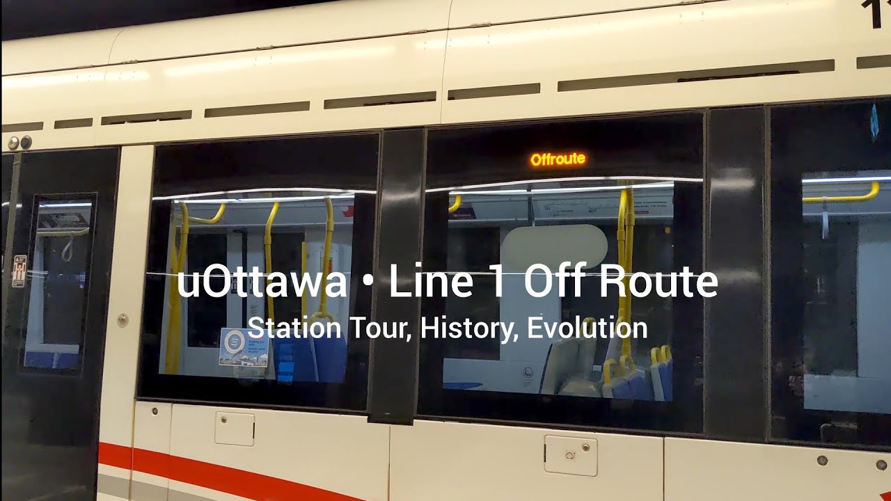 uOttawa Station Tour, History, Evolution | Last Eastbound Line 1 Train ...
