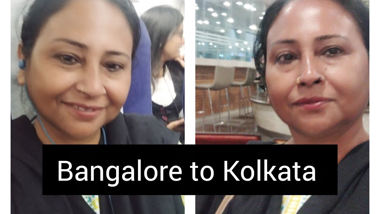 BANGALORE TO KOLKATA BY FLIGHT | RETURN JOURNEY VLOG | #ujalekior - YouTube
