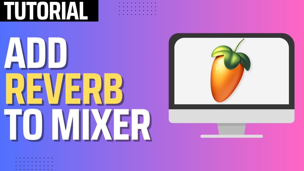 How To Add Reverb in FL Studio (Step By Step) - YouTube