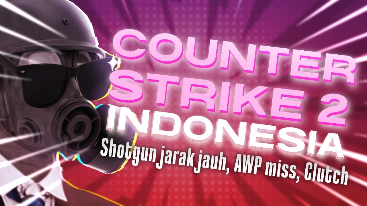 CS2 Indonesia- Shotgun jarak jauh. AWP miss, Clutch - YouTube