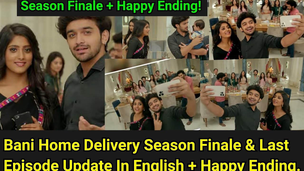 Bani Chow Home Delivery Starlife Season Finale & Last Episode Update In ...