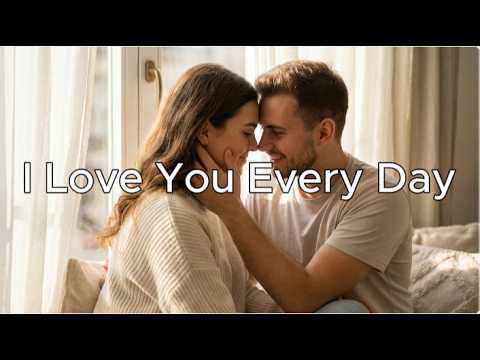 I Love You Every Day 💛 A Romantic Love Song That Feels Like Home