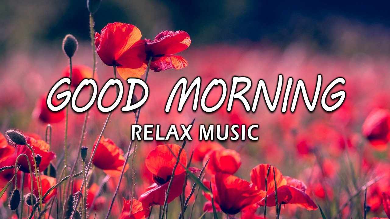 Good Morning Sunshine: Energize Your Day with Soothing Music and Serene ...