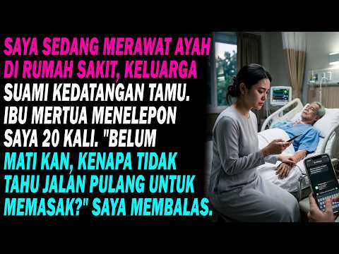 Rawat Ayah di RS, mertua telepon 20 kali suruh pulang masak. Balasanku satu kalimat bikin dia pucat.