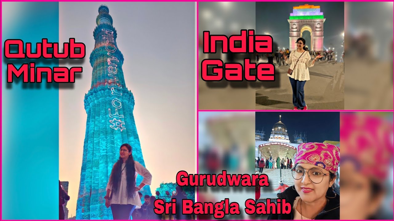 Travel vLog - A day well spent at Qutub Minar, Gurudwara Sri Bangla ...