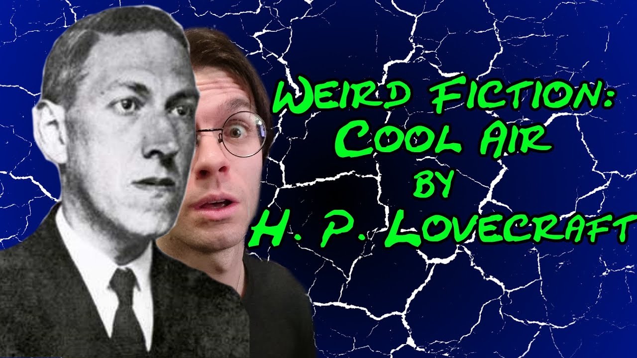 Weird Fiction: H. P. Lovecraft's Cool Air (Analysis) - YouTube
