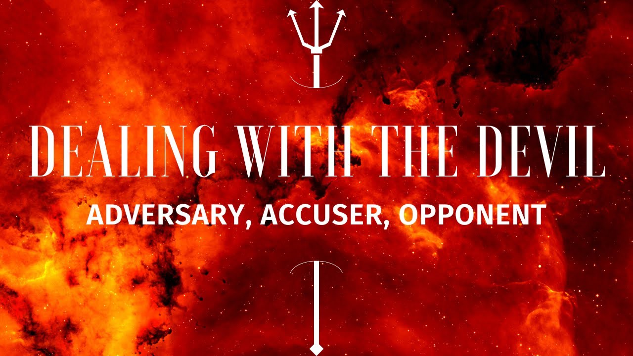 Dealing With The Devil | Adversary, Accuser, Opponent - YouTube