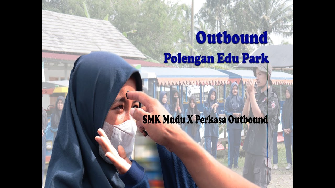 Outbound SMK Mudu bersama Perkasa Outbound || Polengan Edu Park || Yuk ...
