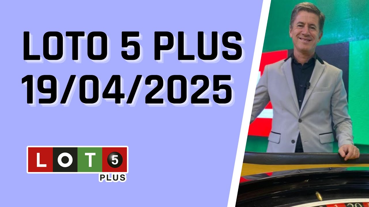 Loto 5 plus en vivo 19/04/2025 / Resultados del sorteo Loto 5 plus del ...