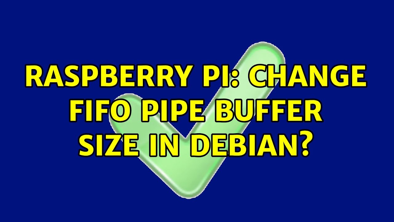 Raspberry Pi Change FIFO Pipe Buffer Size In Debian YouTube Raspberry Pi Change FIFO Pipe Buffer Size In Debian YouTube
