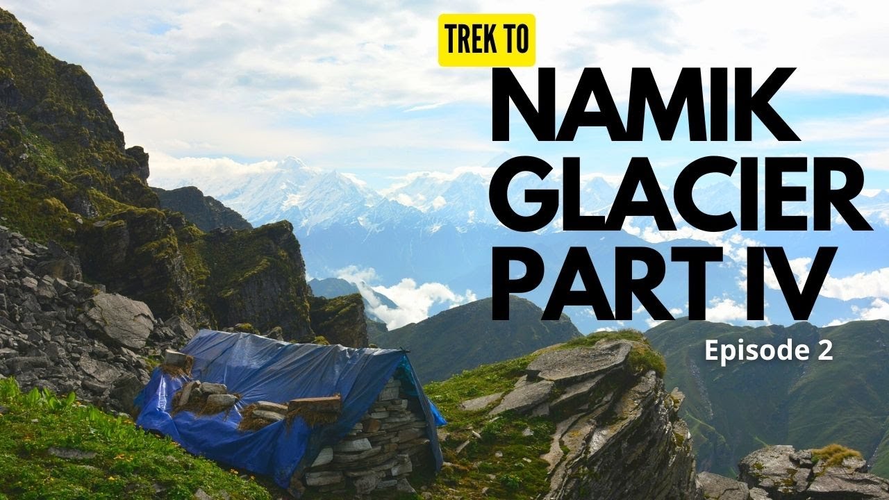 Namik Glacier Trek 2022 | Part IV | Pre-Monsoon trek | The Himalayan ...