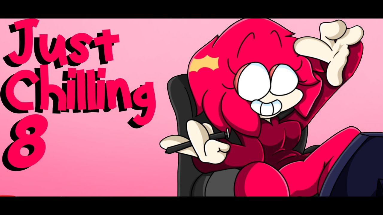Just Chilling 8 - YouTube