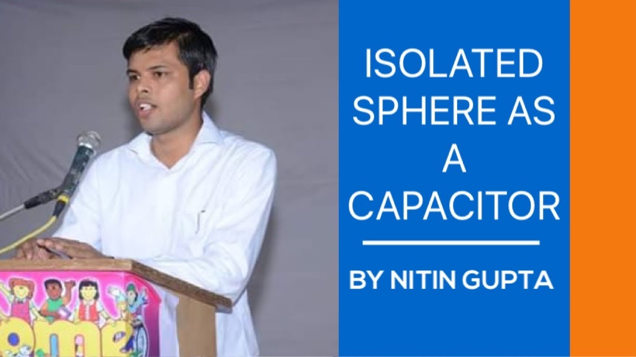 Isolated sphere as a capacitor: part 1st of lecture on April 7 - YouTube
