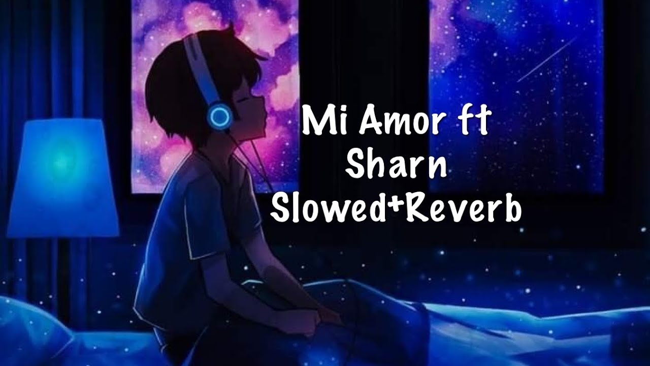Mi Amor (slowed + Reverb)| SHARN | 40K | THE PAUL | HayeLangdi Ne Akh ...