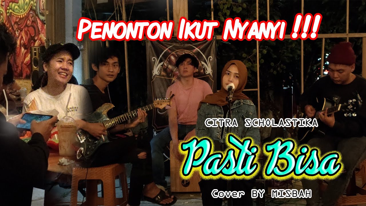 MISBAH | PASTI BISA - CITRA SCHOLASTIKA (COVER) LIVE MURA KOPI AKUSTIK ...