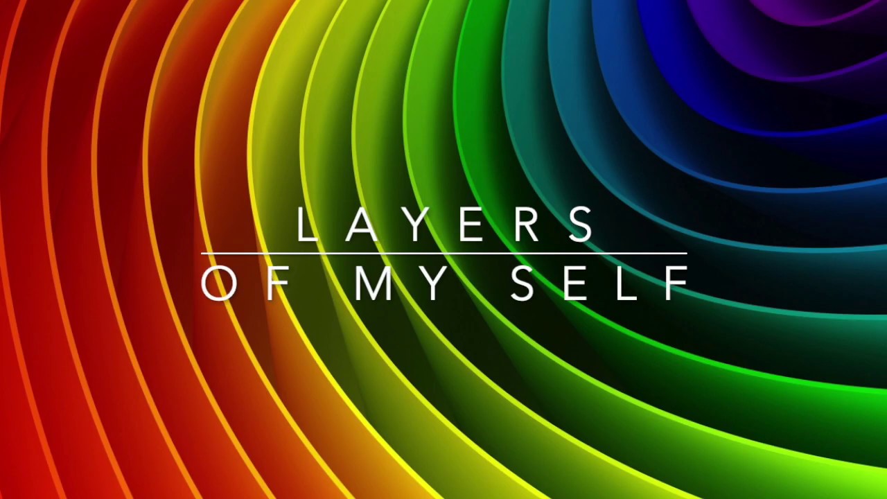 Layers of my self - YouTube