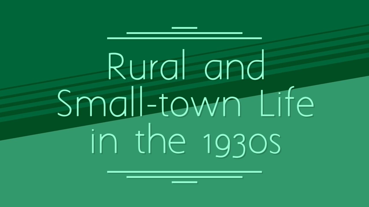 Rural and small-town life in the 1930s - YouTube
