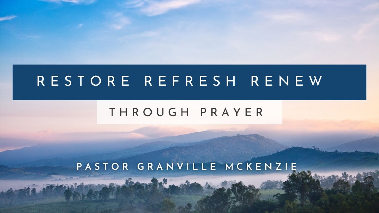 Restore, Refresh, Renew (Through Prayer) - December 4, 2022 - YouTube