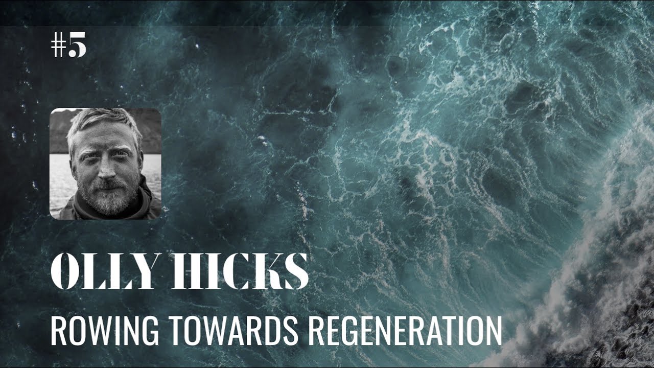 Olly Hicks: Rowing Towards Regeneration - YouTube