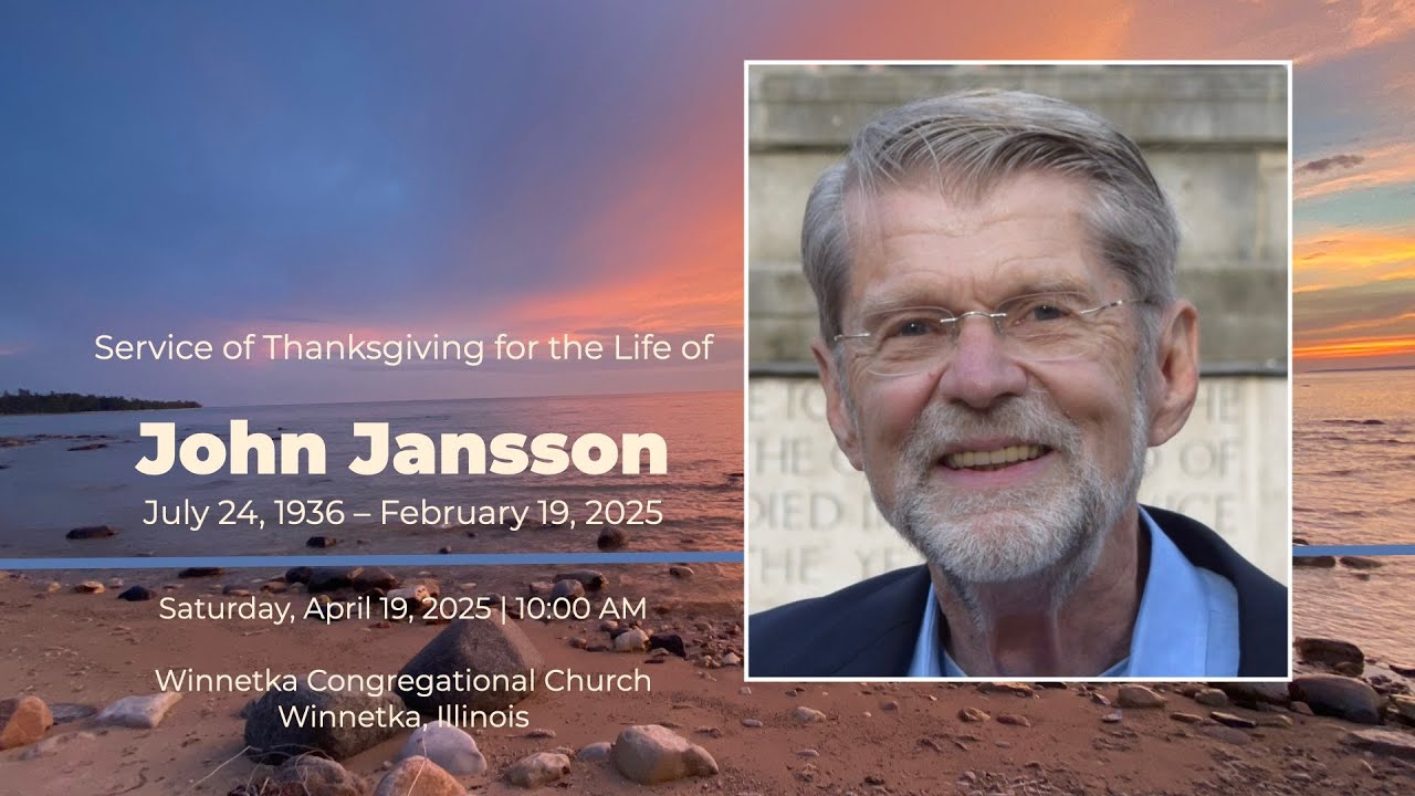 Service of Thanksgiving for the Life of John Jansson | April 19, 2025 ...