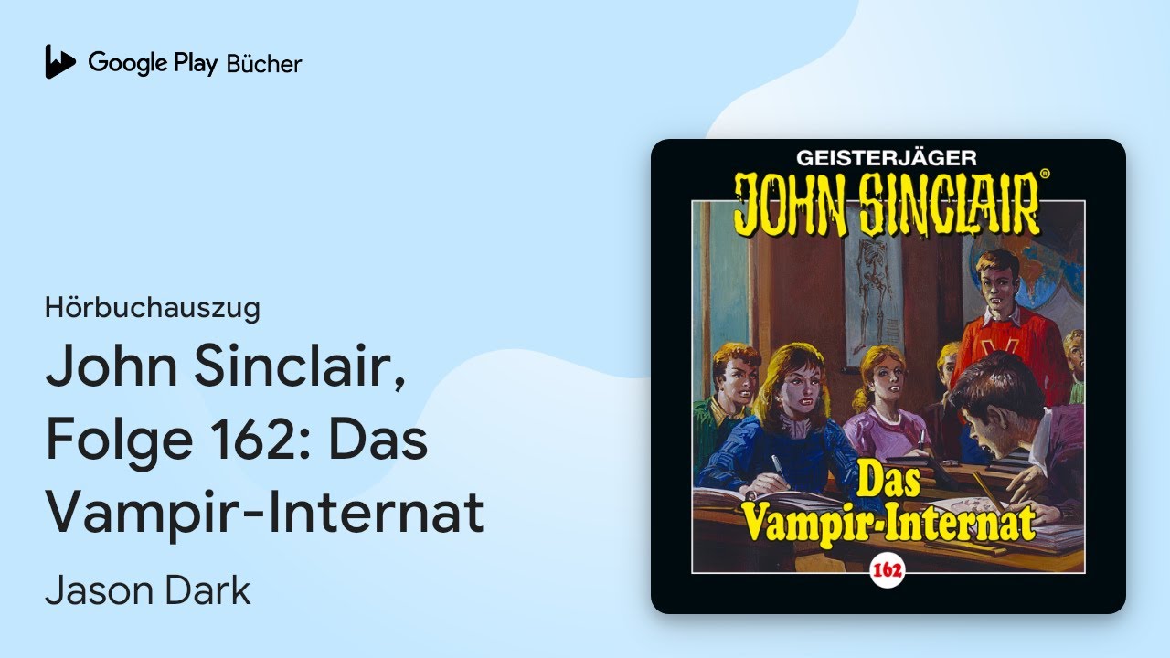 „John Sinclair, Folge 162: Das Vampir-Internat“ von Jason Dark · Hörbuchauszug - YouTube
