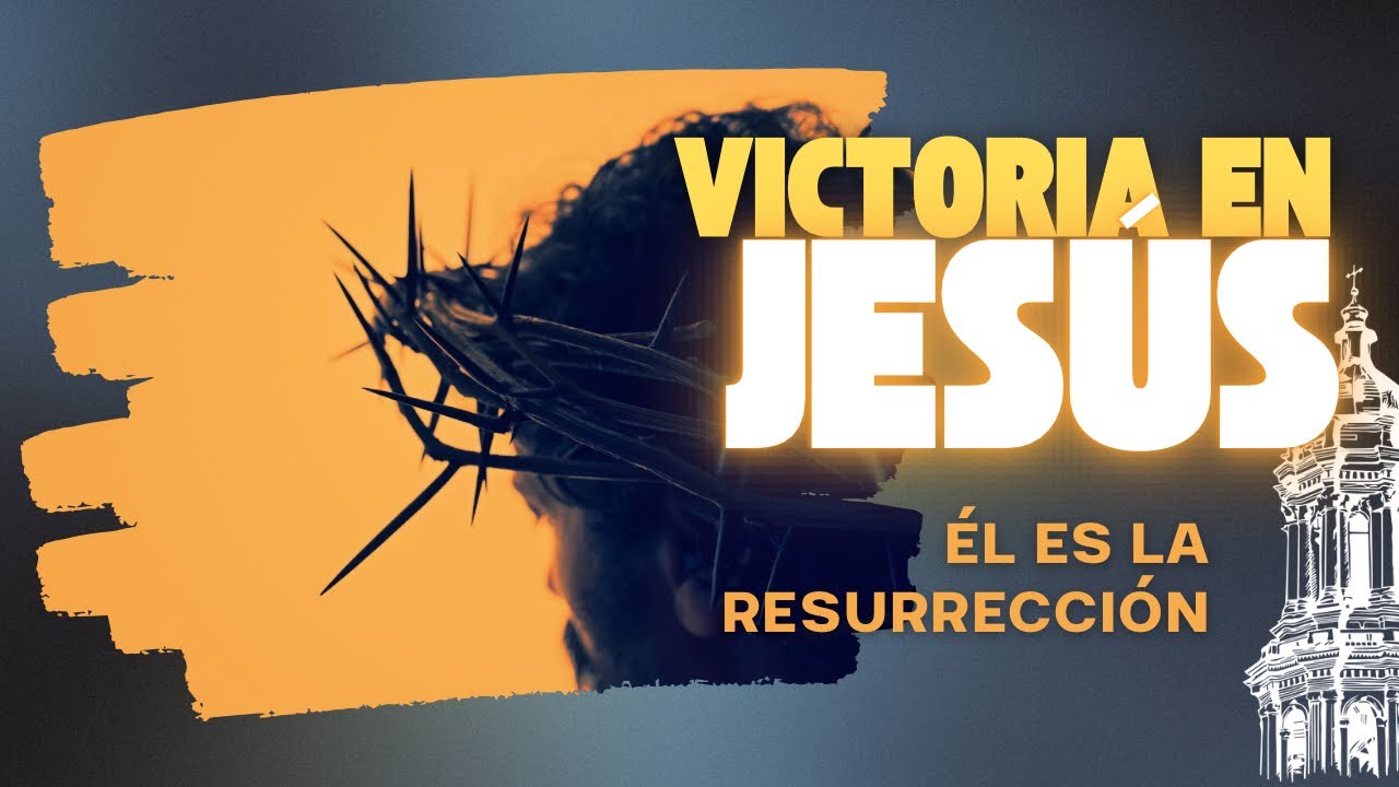 Victoria en Jesus: El Es la Resurrección (Juan 11:17-37) - YouTube