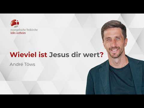 Wieviel ist Jesus dir wert? // André Töws
