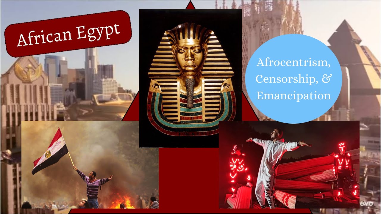 African Egypt: Afrocentrism, Censorship, & Emancipation - YouTube
