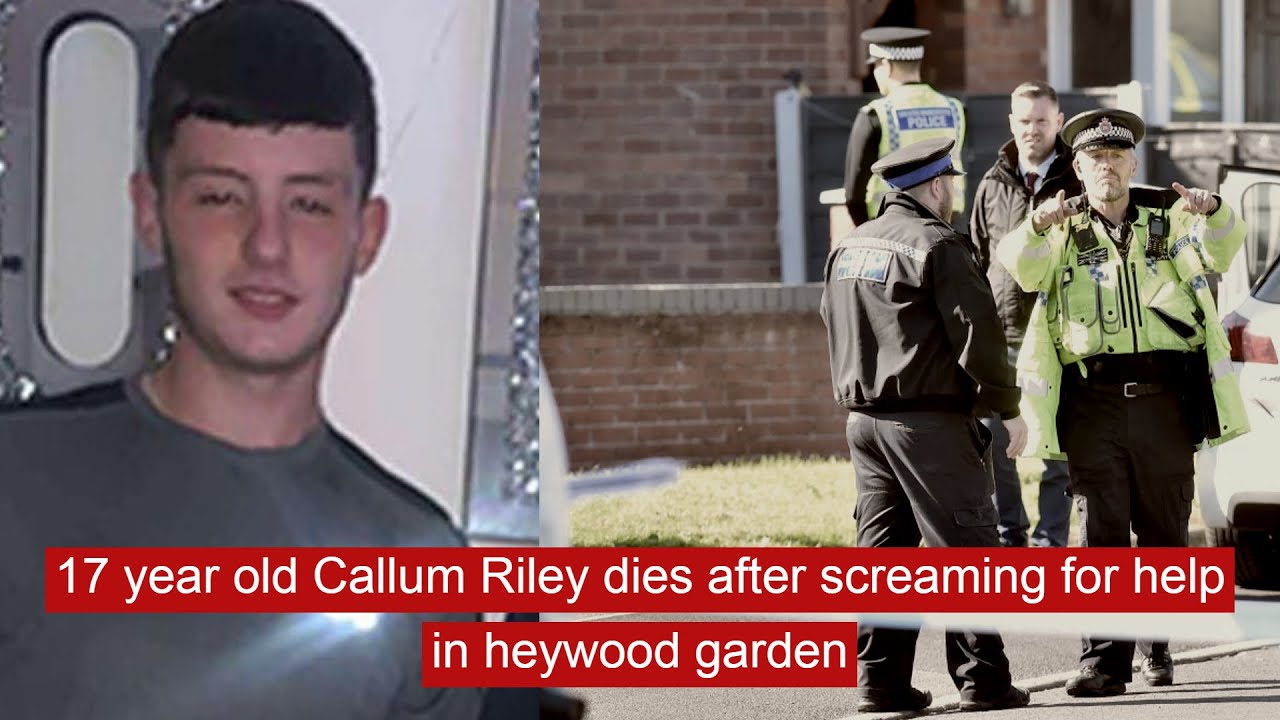 17 year old callum riley dies after screaming for help in heywood ...