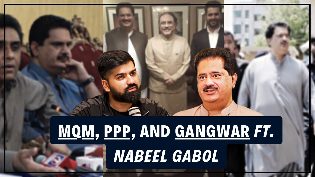 MQM, PPP AND GANG WAR. Ft. Nabeel gabol | Podcast#9 - YouTube
