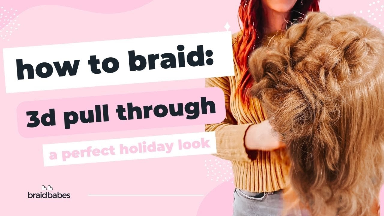 how to braid : 3d pull through braid - the perfect holiday braid style ...
