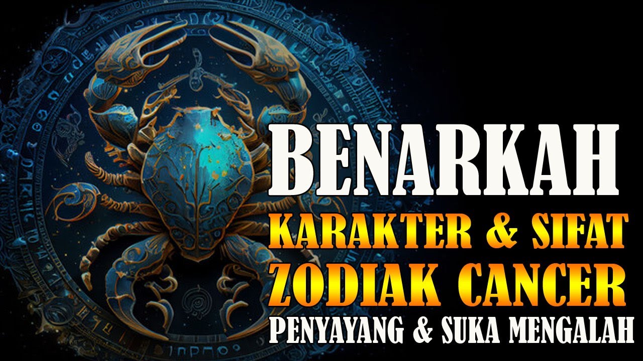 KARAKTER DAN SIFAT ZODIAK CANCER - YouTube