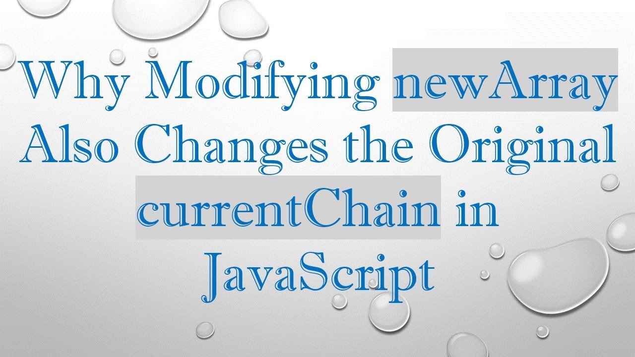 Why Modifying newArray Also Changes the Original currentChain in JavaScript - YouTube