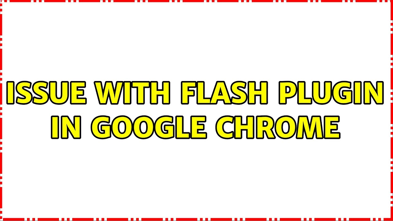 Issue with flash plugin in google chrome - YouTube