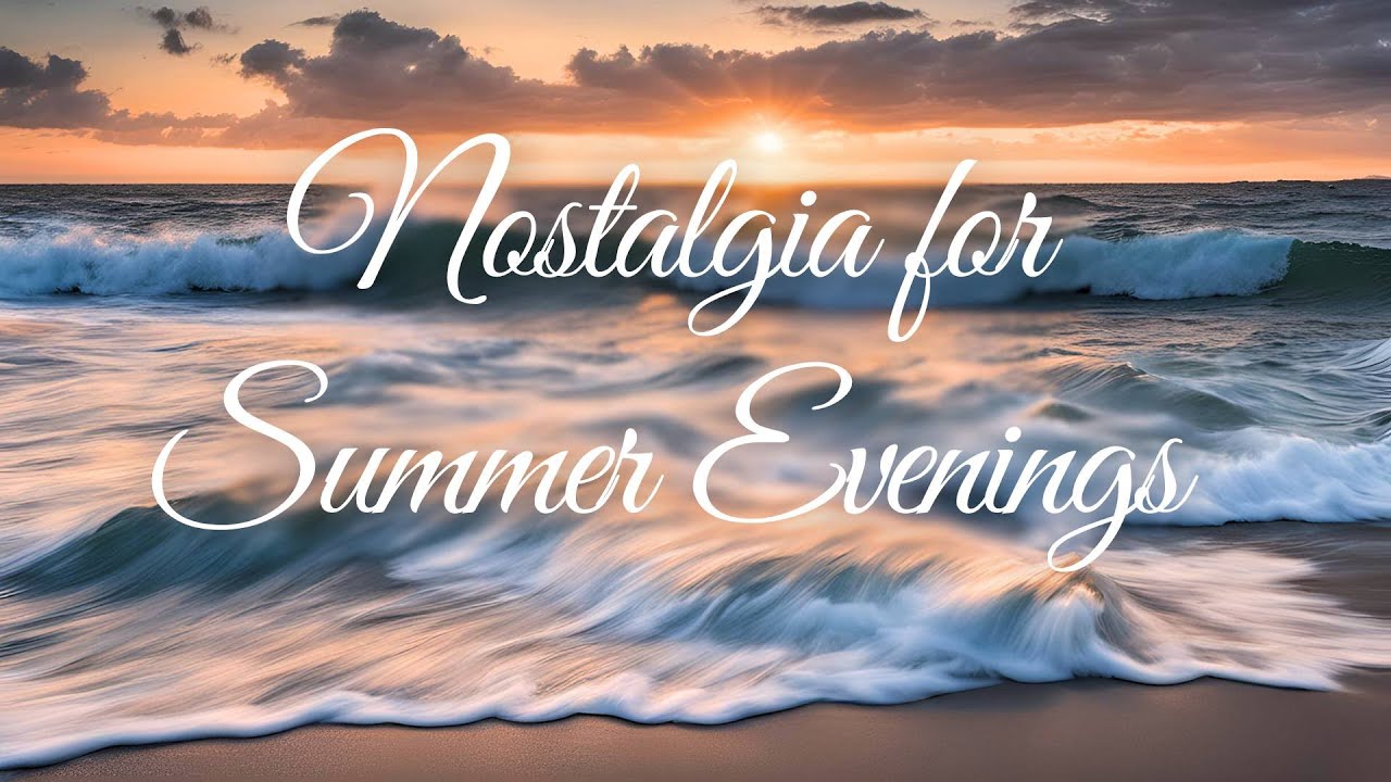Summer Evening: Nostalgia for Summer Evenings 4K - YouTube