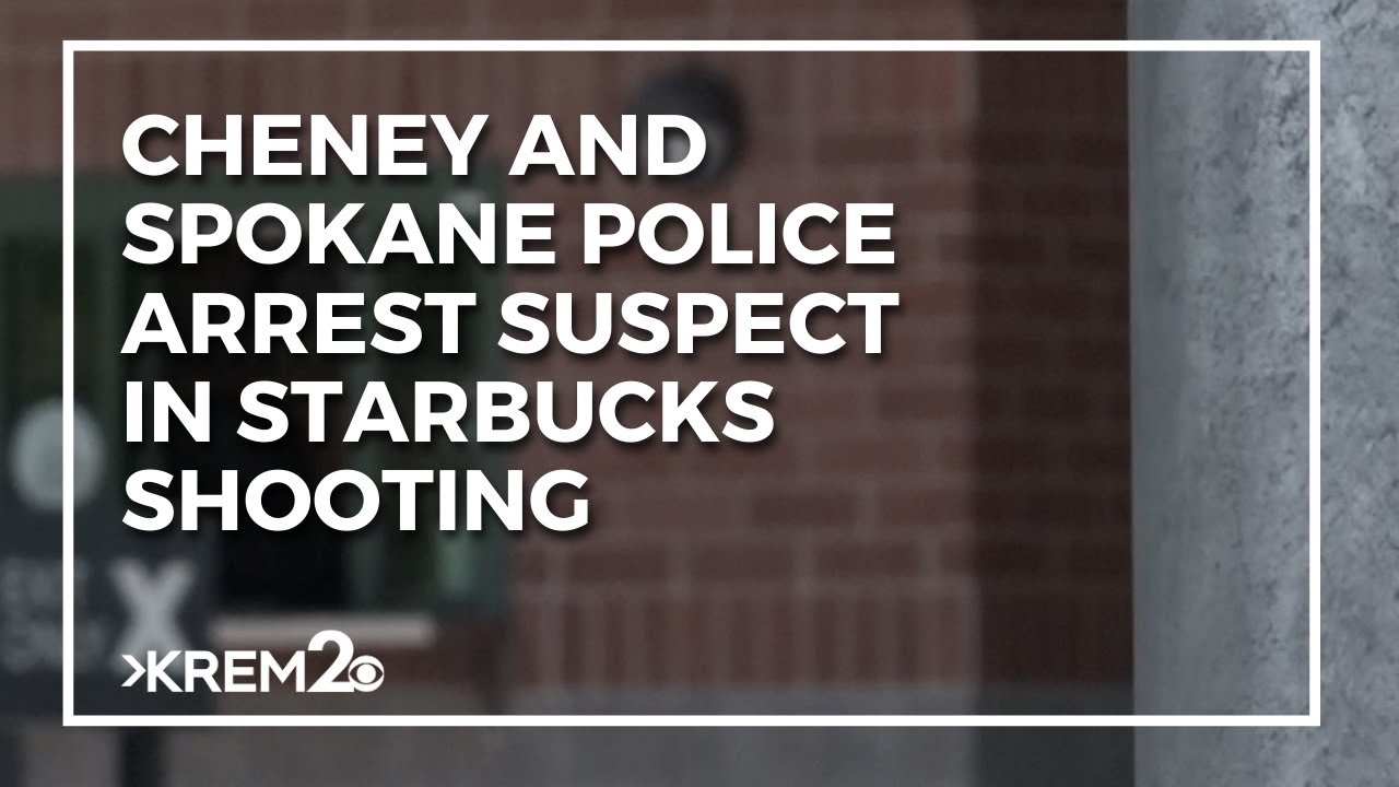 Cheney and Spokane police arrest suspect in Starbucks shooting - YouTube