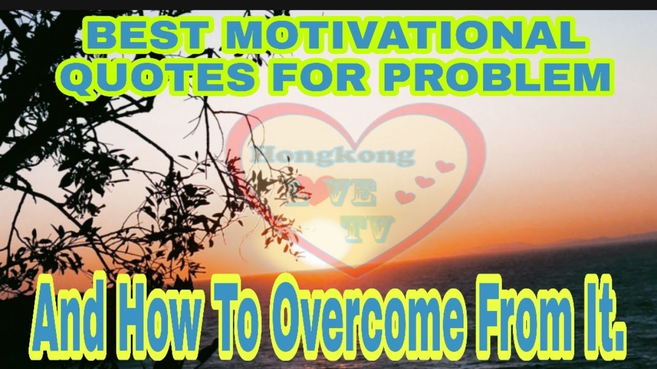 BEST MOTIVATIONAL QUOTES FOR PROBLEM AND HOW TO OVERCOME FROM IT - YouTube