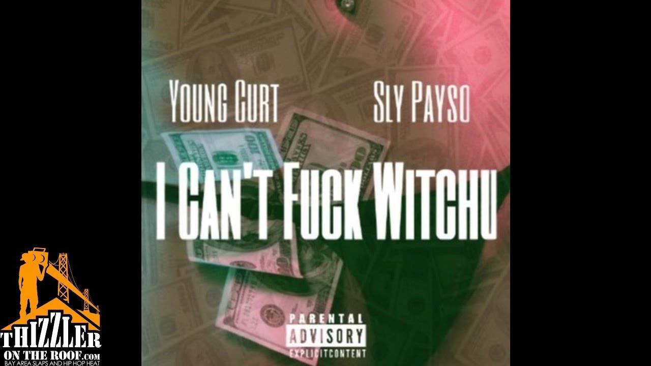 Young Curt x Sly Payso - I Cant F*ck Witchu [Thizzler.com] - YouTube
